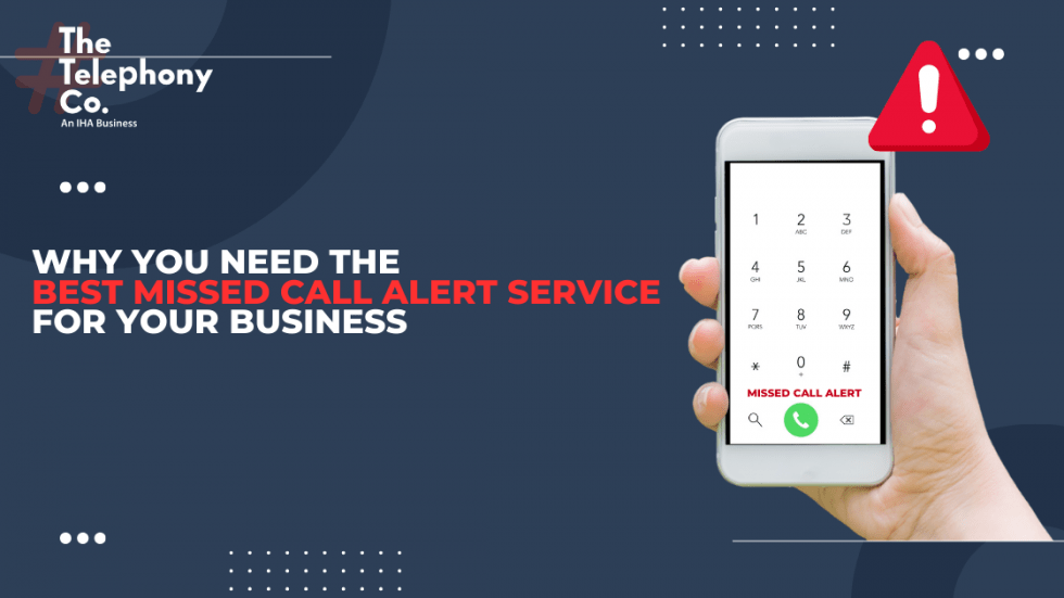 Best Missed Call Alert Service for Business - The Telephony Co