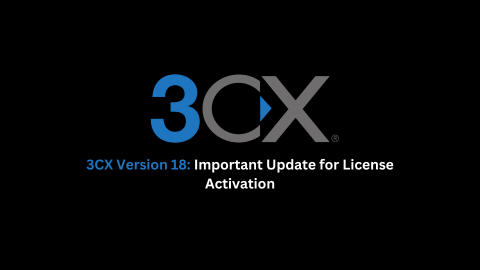 3CX Version 18: Important Update for License Activation - The Telephony Co
